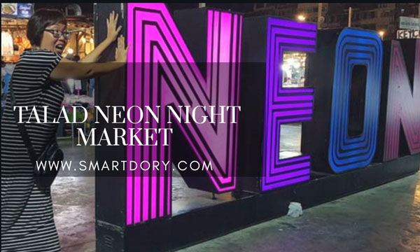 Talad Neon Night Market – Weekday Night Market Bangkok - SmartDory
