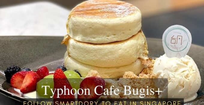 Typhoon Cafe Bugis+ Modern Taiwanese Delights - SmartDory